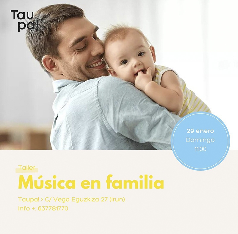 TALLER, "MÚSICA EN FAMILIA" - ENERO 2023 - TAUPA! (IRUN) » De planes ...