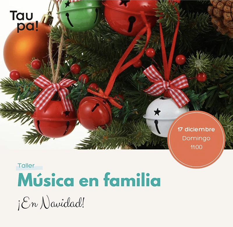 TALLER, "MÚSICA EN FAMILIA" - DICIEMBRE 2023 - TAUPA! (IRUN) » De ...